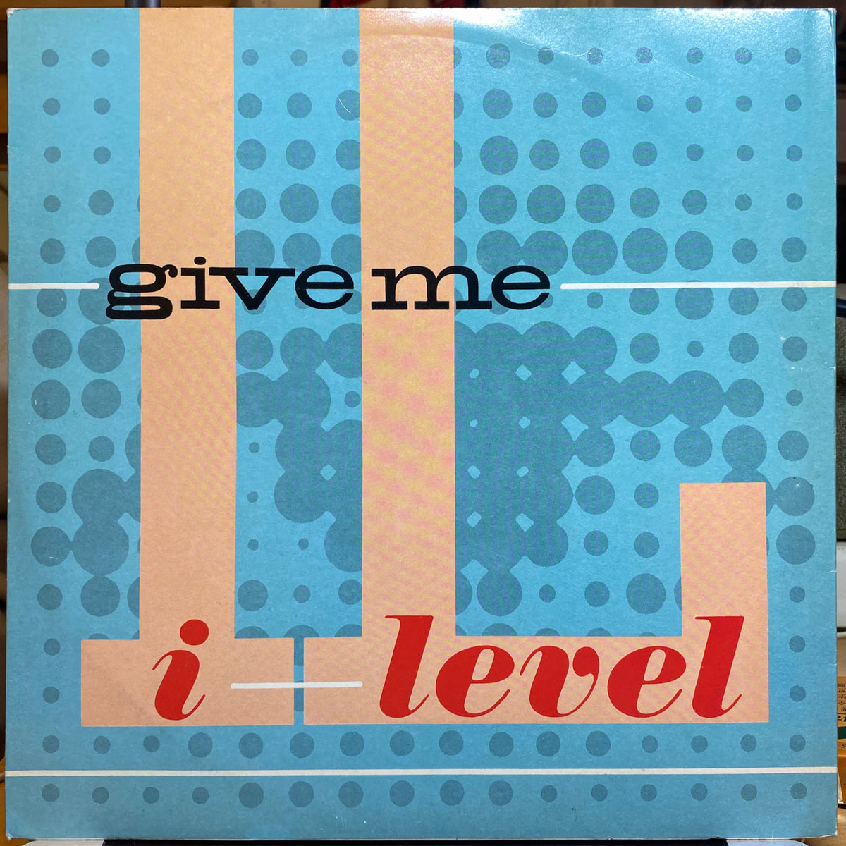 Give Me - I-Level | VINYL7 RECORDS
